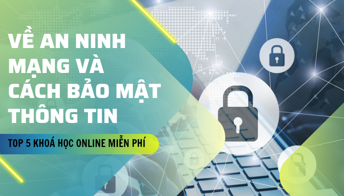 Topcourse Top 5 Khóa Học Online Miễn Phí Về An Ninh Mạng Và Cách Bảo Mật Thông Tin Ybox